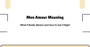 Mon Amour Meaning — What It Really Means and How to Use It Right
