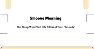 Smoove Meaning — The Slang Word That Hits Different Than "Smooth"